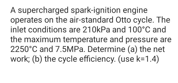Solved A supercharged spark-ignition engine operates on the | Chegg.com
