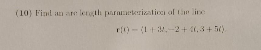 Solved (10) Find an arc length parameterization of the line | Chegg.com