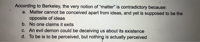 Solved According to Berkeley, the very notion of "matter" is | Chegg.com