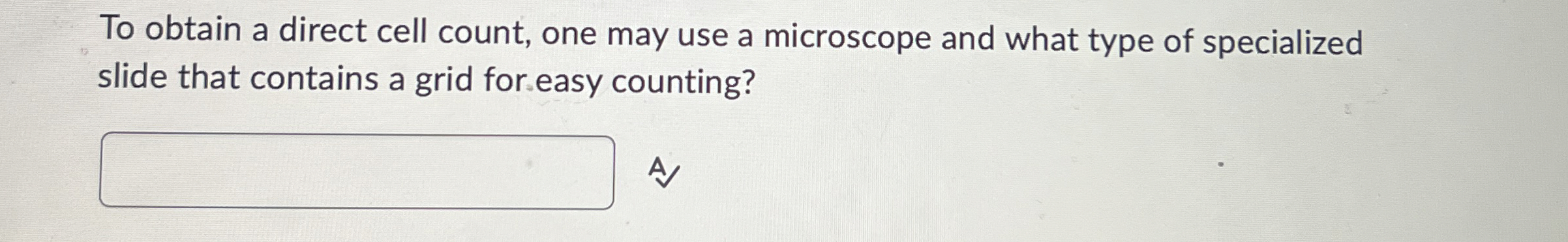 Solved To obtain a direct cell count, one may use a | Chegg.com