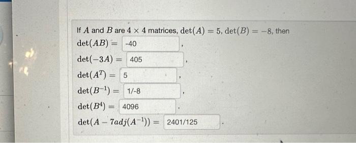 Solved If A and B are 4×4 matrices, det(A)=5,det(B)=−8, then | Chegg.com