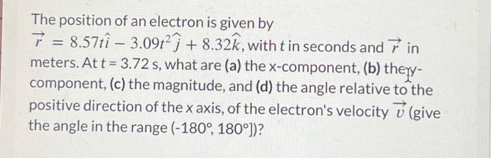 Solved The position of an electron is given by | Chegg.com