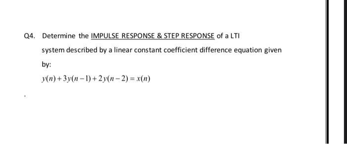 Solved Q4. Determine the IMPULSE RESPONSE \& STEP RESPONSE | Chegg.com