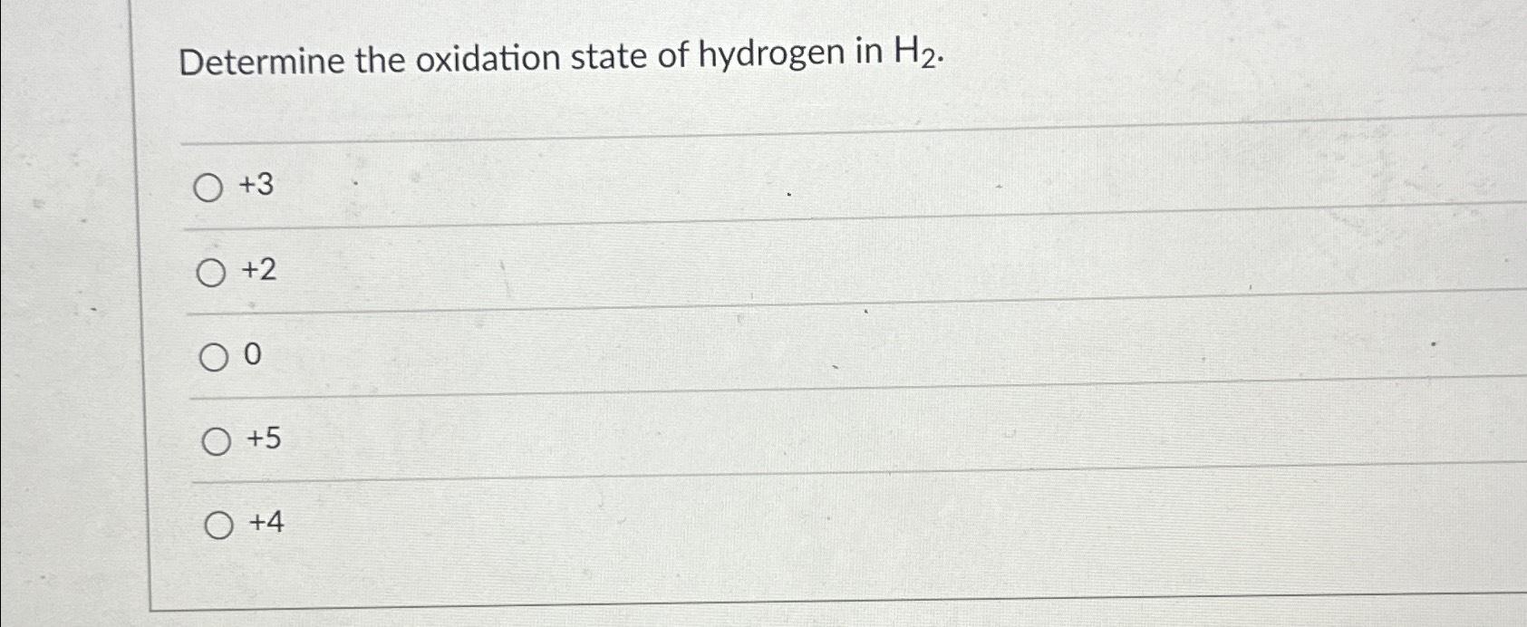 Solved Determine the oxidation state of hydrogen in | Chegg.com