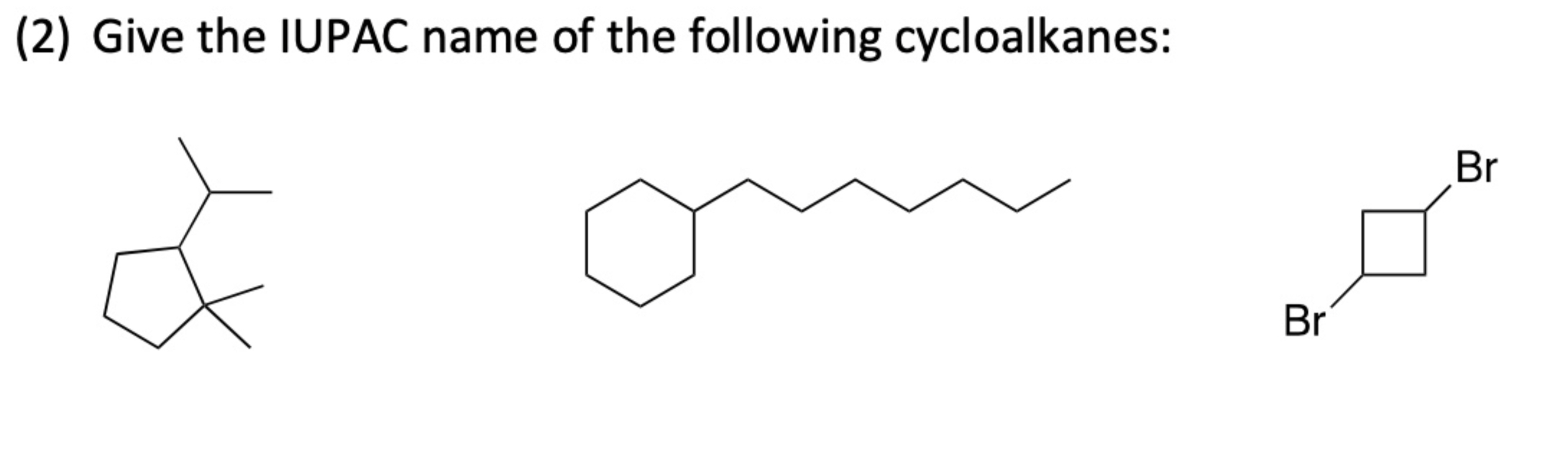 Solved Give the IUPAC name of the following cycloalkanes: | Chegg.com