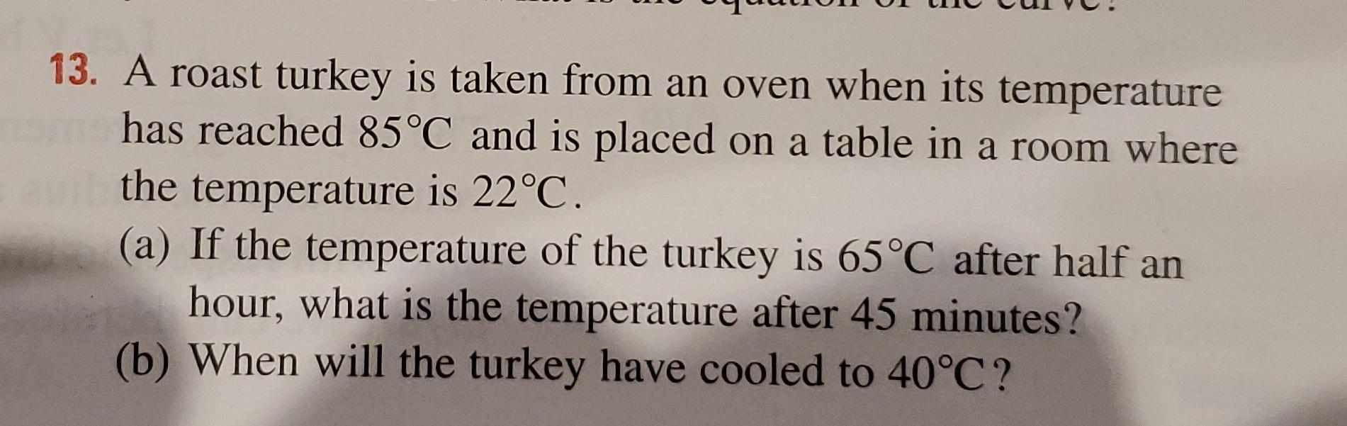 Solved 13. A roast turkey is taken from an oven when its | Chegg.com