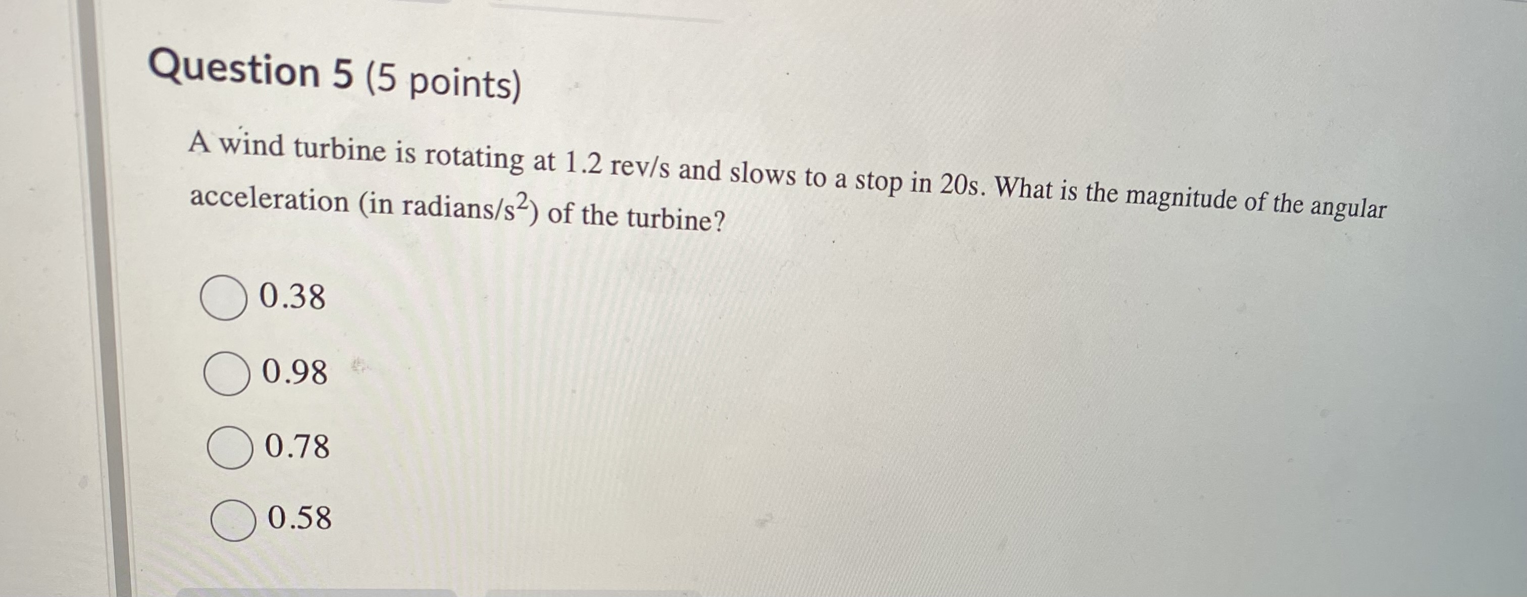 Solved Question 5 (5 ﻿points)A wind turbine is rotating at | Chegg.com