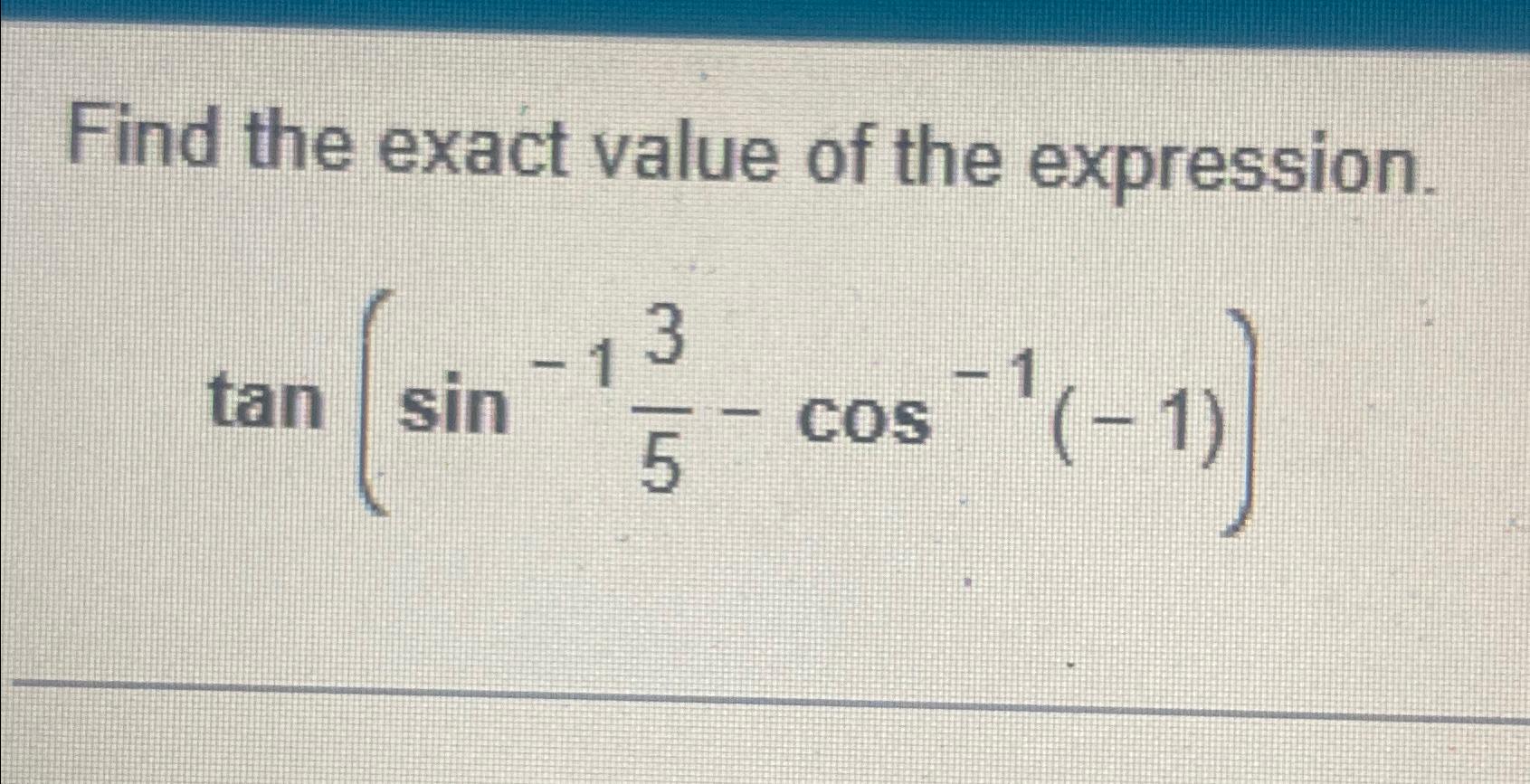 Solved Find the exact value of the | Chegg.com