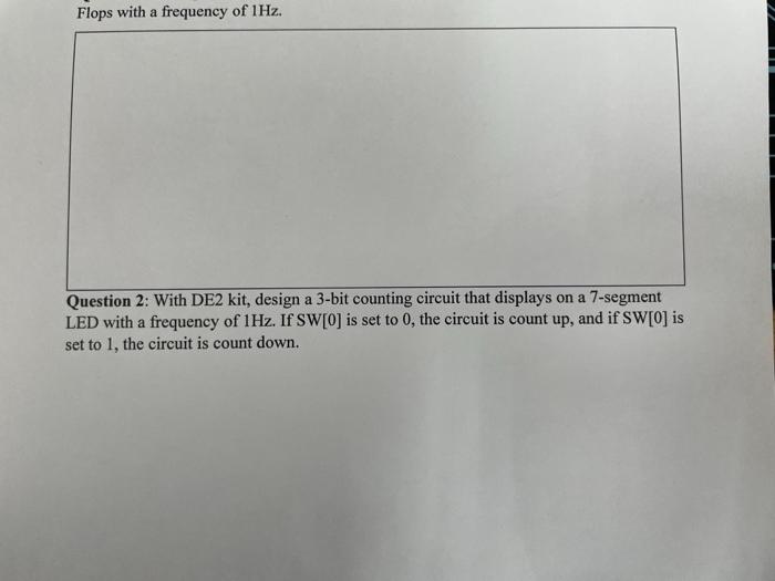 Solved 2: With DE2 kit, design a 3-bit counting circuit that | Chegg.com
