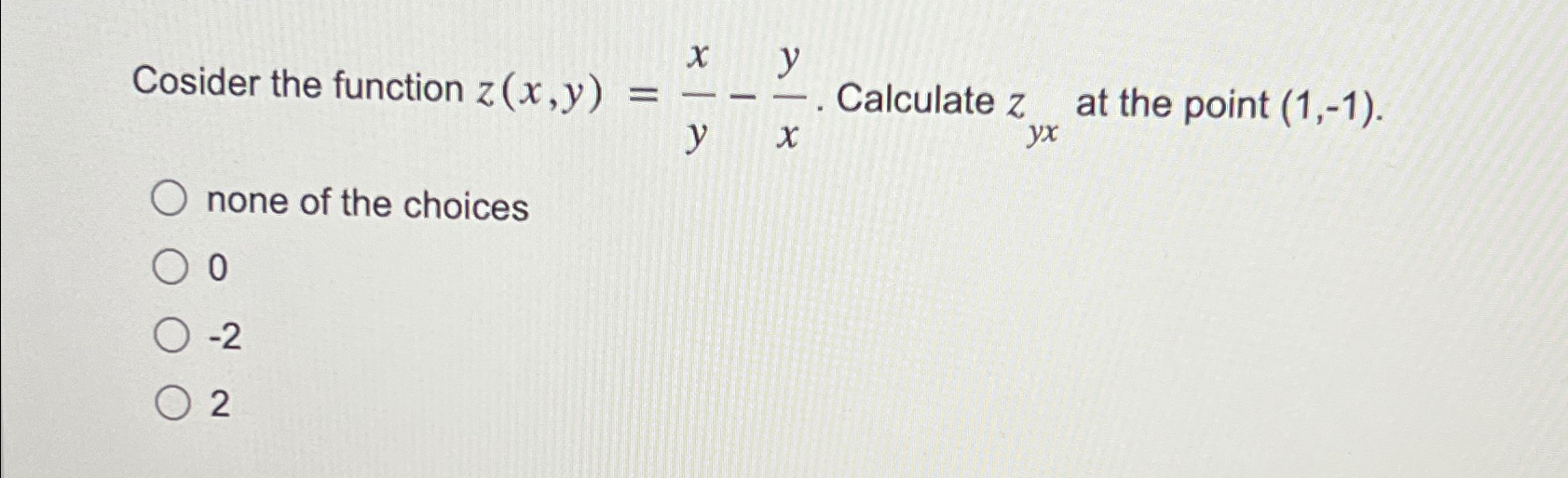 Solved Cosider the function z(x,y)=xy-yx. ﻿Calculate zyx ﻿at | Chegg.com