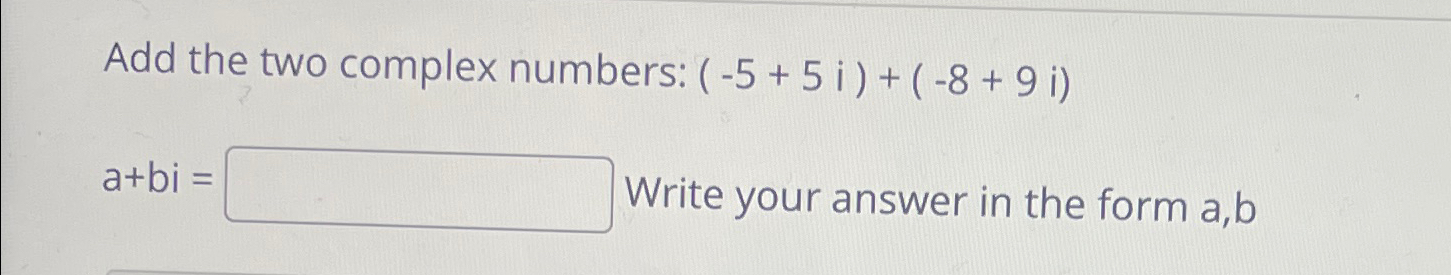 Add the two complex numbers: | Chegg.com Add the two complex numbers: | Chegg.com