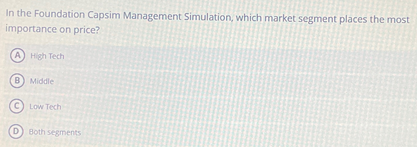 Solved In the Foundation Capsim Management Simulation, which | Chegg.com