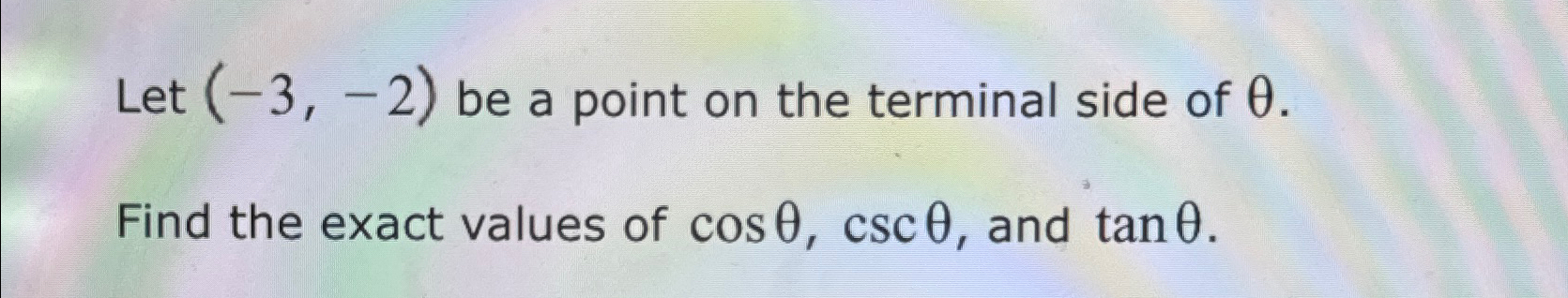 Solved Let (-3,-2) ﻿be a point on the terminal side of | Chegg.com