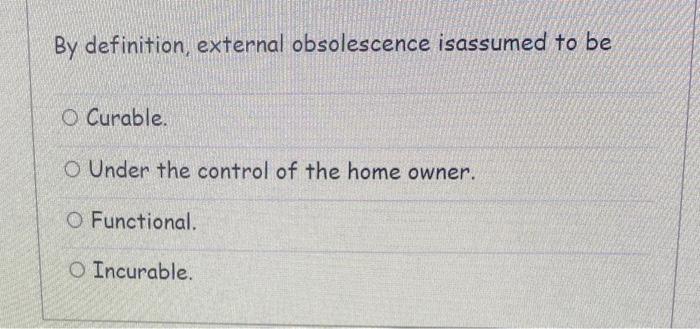 Solved By definition, external obsolescence isassumed to be | Chegg.com