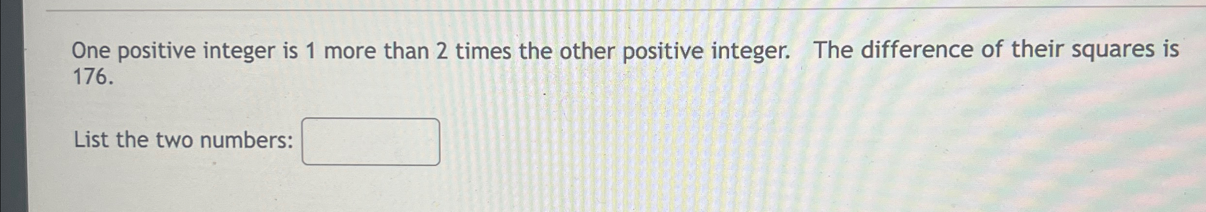 Solved One positive integer is 1 ﻿more than 2 ﻿times the | Chegg.com