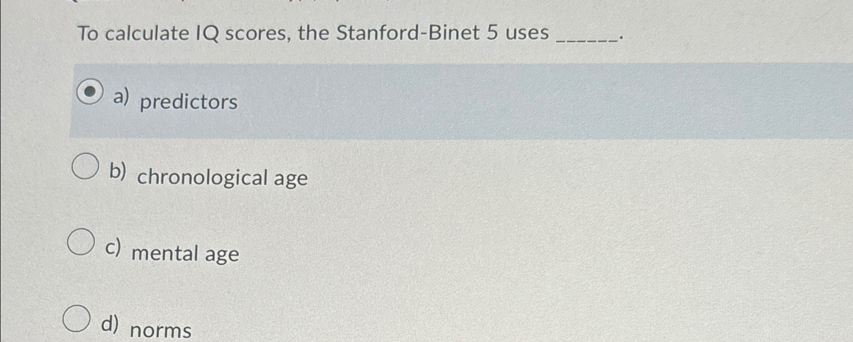 Solved To calculate IQ scores, the Stanford-Binet 5 ﻿usesa) | Chegg.com