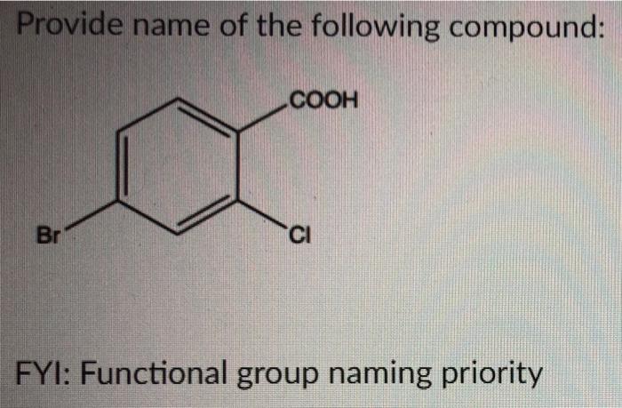 Solved Provide name of the following compound: COOH Br CI | Chegg.com