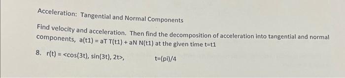 Solved Acceleration: Tangential and Normal Components Find | Chegg.com