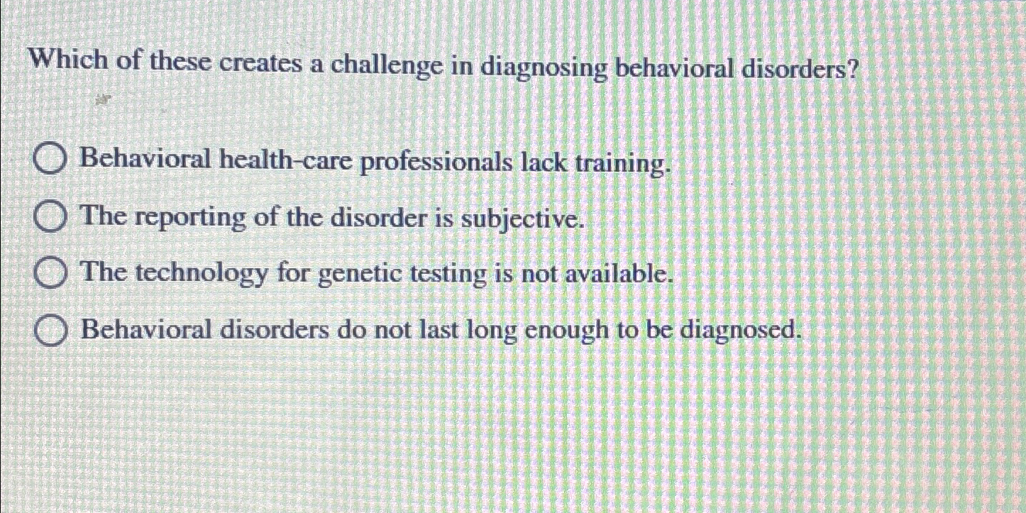 Solved Which of these creates a challenge in diagnosing | Chegg.com