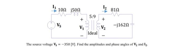 Solved The source voltage VS=−350[ V]. Find the amplitudes | Chegg.com