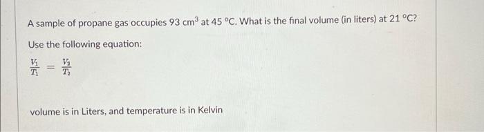 Solved A sample of propane gas occupies 93 cm3 at 45∘C. What | Chegg.com
