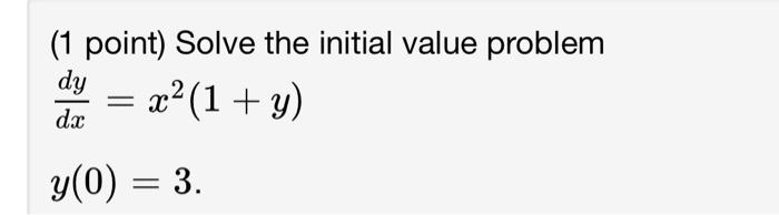 Solved (1 point) Solve the initial value problem | Chegg.com