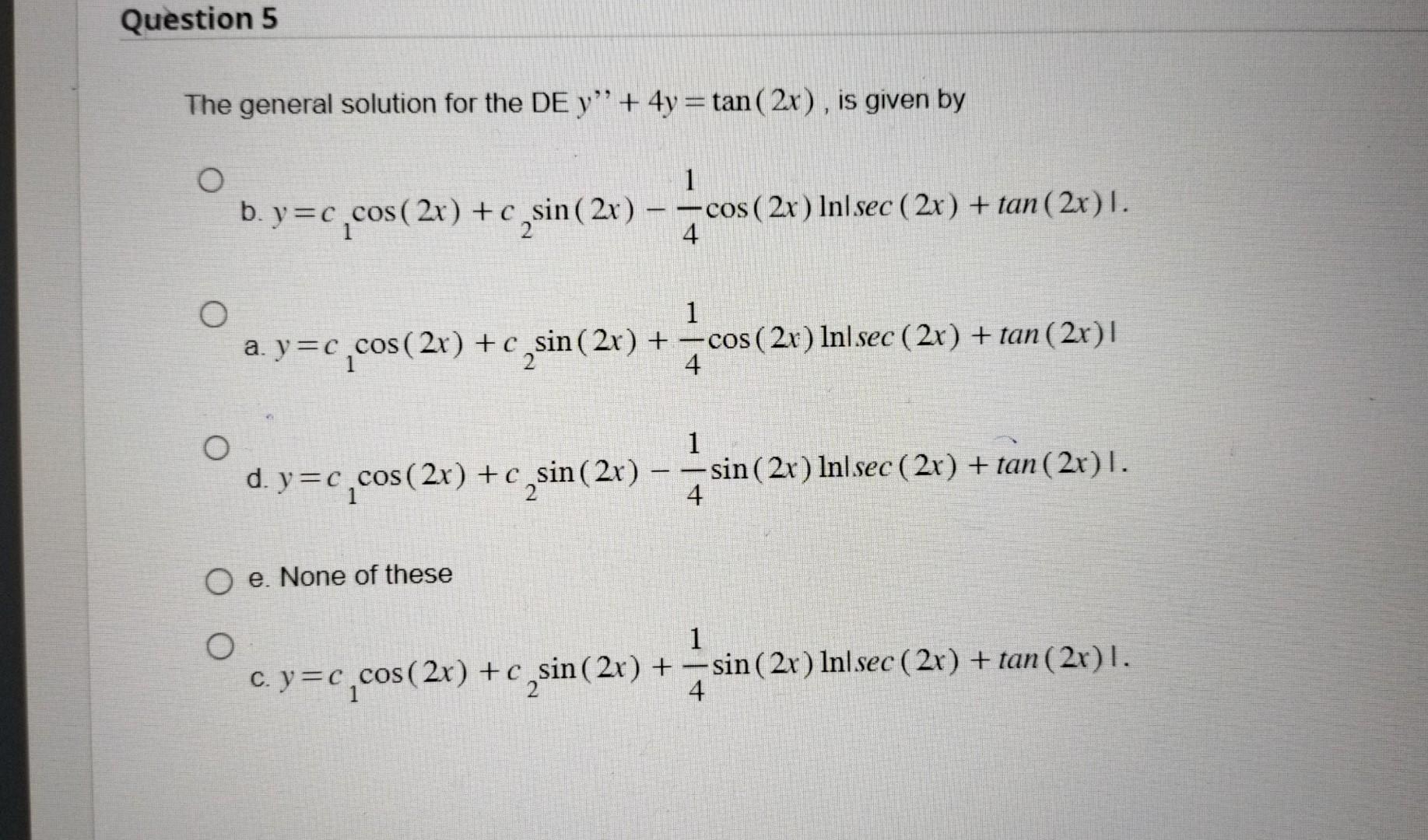 Solved The general solution for the DE y′′+4y=tan(2x), is | Chegg.com