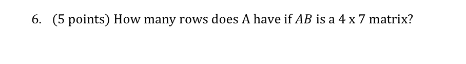 Solved (5 ﻿points) ﻿How many rows does A have if AB ﻿is a | Chegg.com