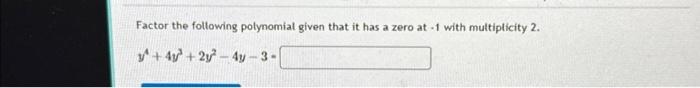 Solved Factor the following polynomial given that it has a | Chegg.com