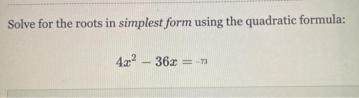 Solved Solve for the roots in simplest form using the | Chegg.com