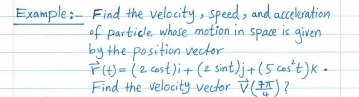 Solved Example:- Find the velocity, speed, and acceleration | Chegg.com