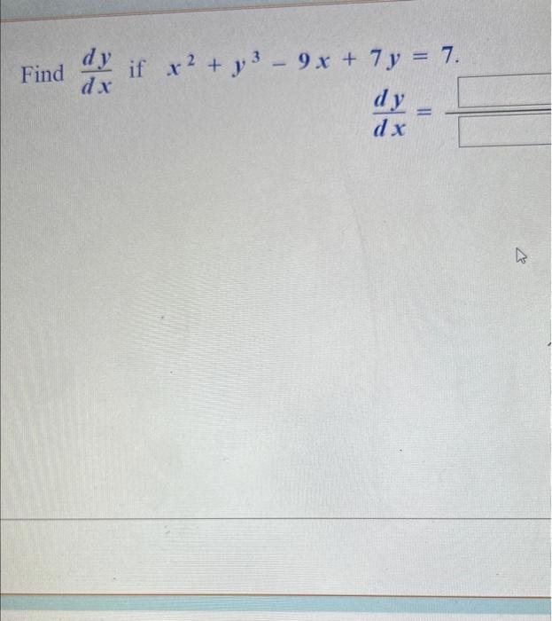Solved Find dxdy if x2+y3−9x+7y=7 dxdy= | Chegg.com