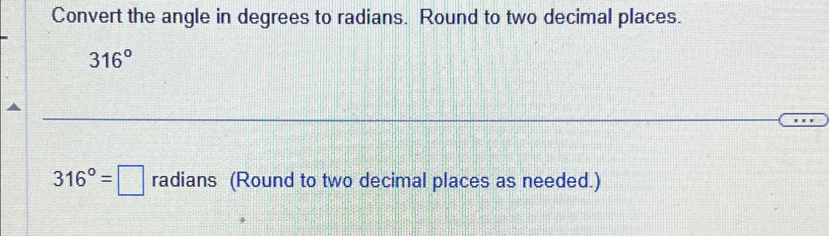 Solved Convert the angle in degrees to radians. Round to two | Chegg.com