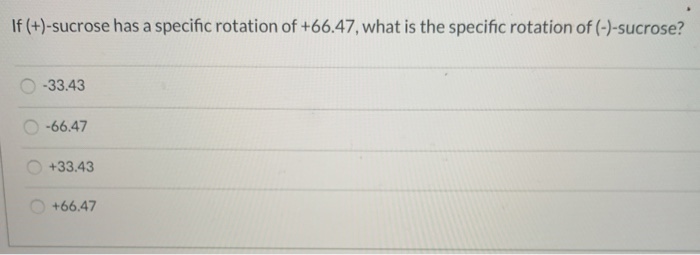 Solved If (+)-sucrose has a specific rotation of +66.47, | Chegg.com