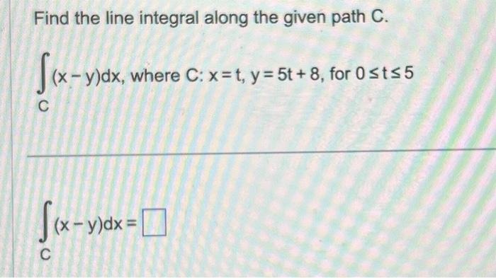 Solved Find the line integral along the given path C. | Chegg.com