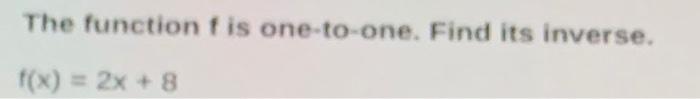Solved The function f is one-to-one. Find its inverse. | Chegg.com