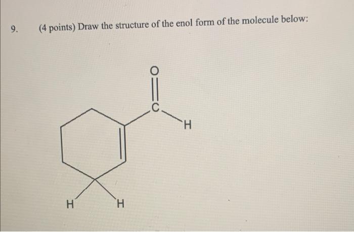 Solved 9. (4 points) Draw the structure of the enol form of | Chegg.com