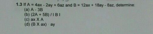 Solved 1.3 If A = 4ax - 2ay + baz and B = 12ax + 18ay - Baz, | Chegg.com