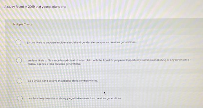 Solved A study found in 2019 that young adults are: Multiple | Chegg.com