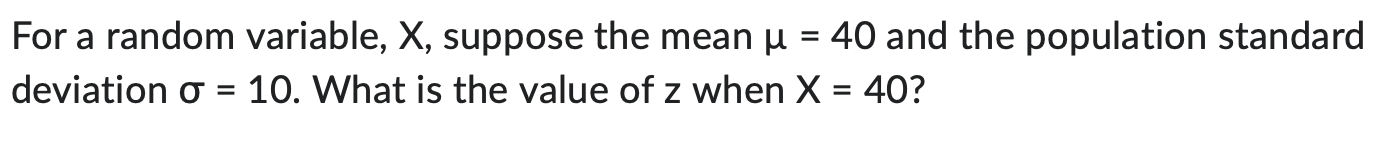 Solved For a random variable, x, ﻿suppose the mean μ=40 ﻿and | Chegg.com