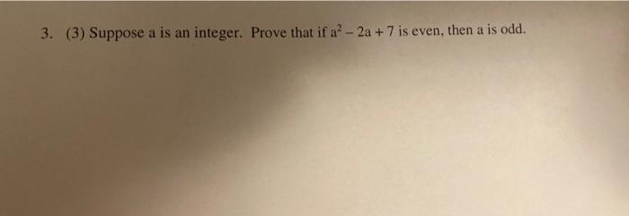 Solved 3. (3) Suppose a is an integer. Prove that if a2−2a+7 | Chegg.com