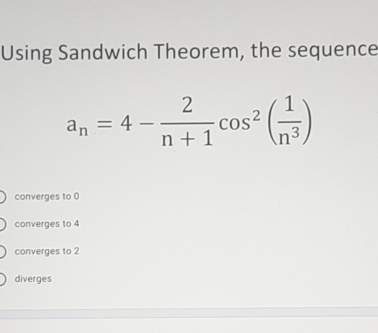 Solved Using Sandwich Theorem, the sequence 2 2 an = 4 – 4 n | Chegg.com