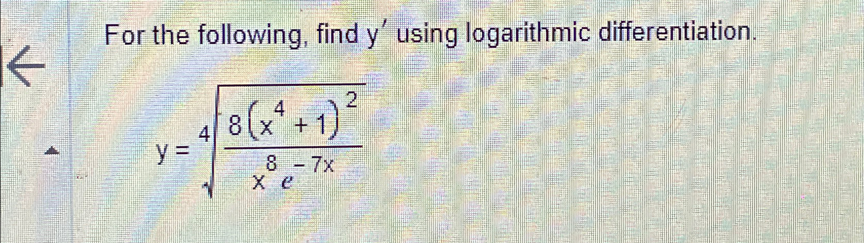 Solved For the following, find y' ﻿using logarithmic | Chegg.com