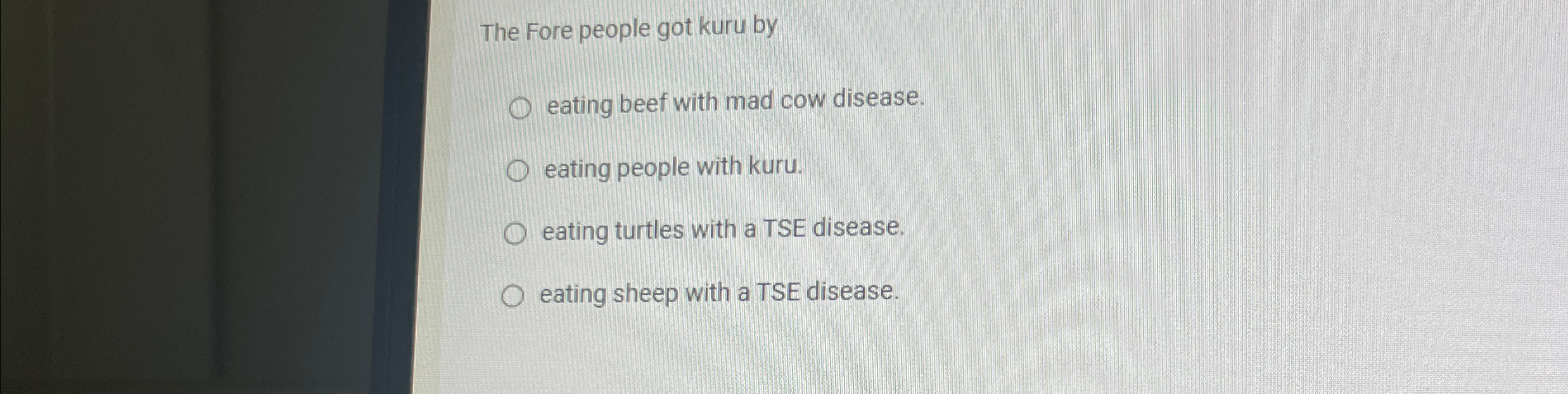 Solved The Fore people got kuru byeating beef with mad cow | Chegg.com