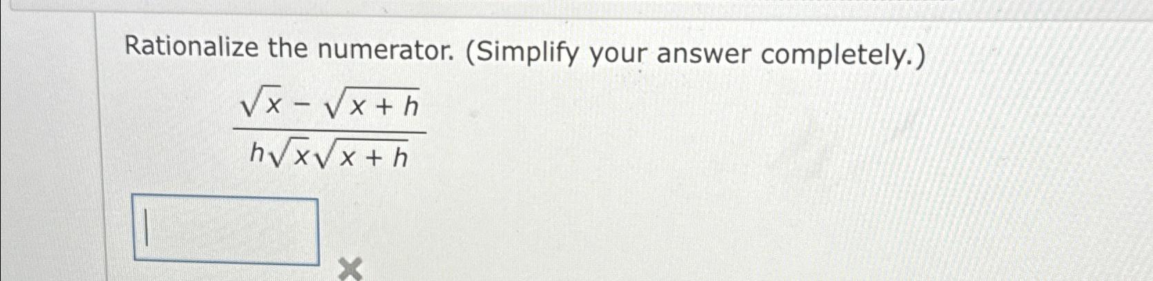 Solved Rationalize the numerator. (Simplify your answer | Chegg.com