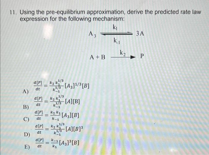 Solved 11. Using the pre-equilibrium approximation, derive | Chegg.com