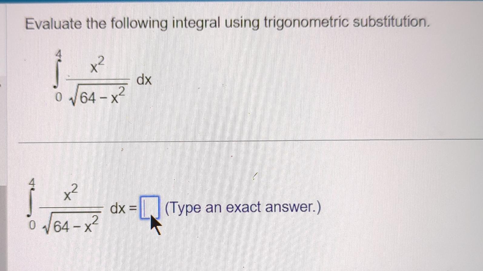 Solved Evaluate the following integral using trigonometric | Chegg.com