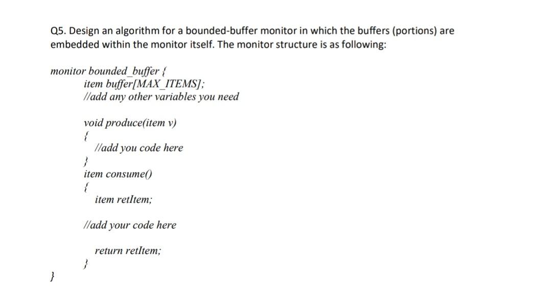 Solved Q5. Design an algorithm for a bounded-buffer monitor | Chegg.com