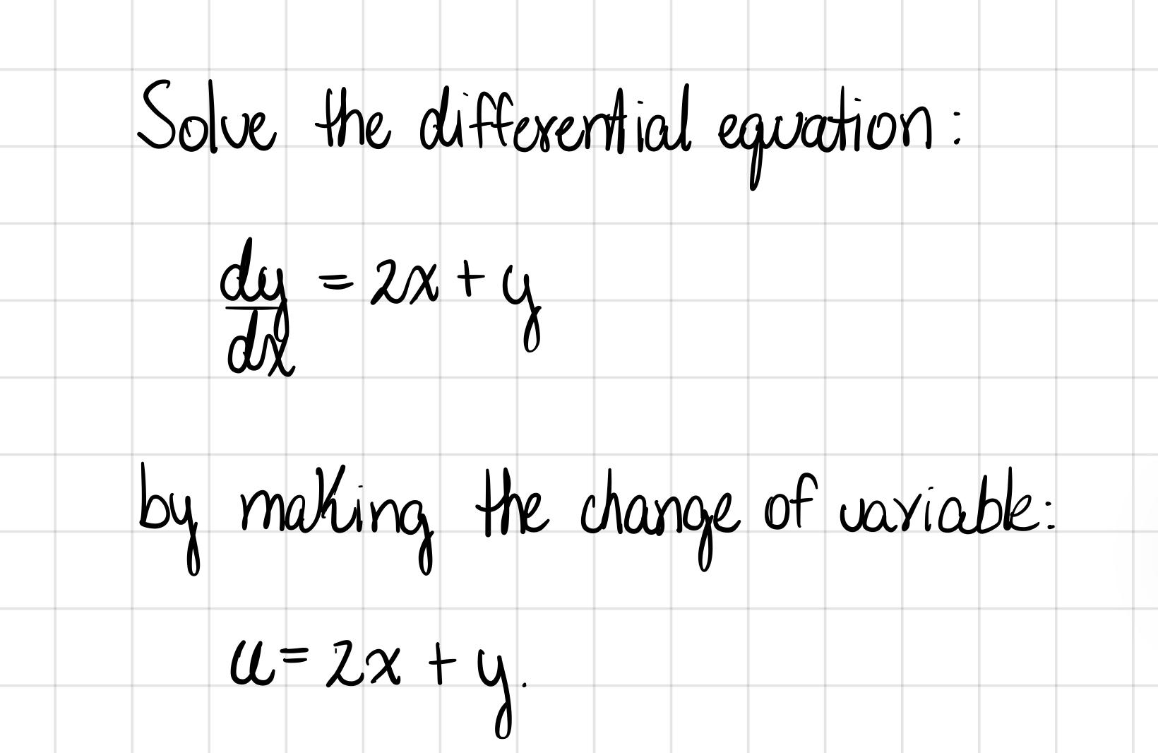 Solved Solve the differential equation:dydx=2x+yby making | Chegg.com