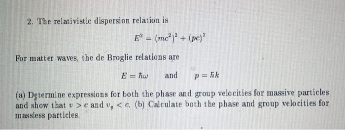 Solved 2. The relativistic dispersion relation is E = (mc?)2 | Chegg.com